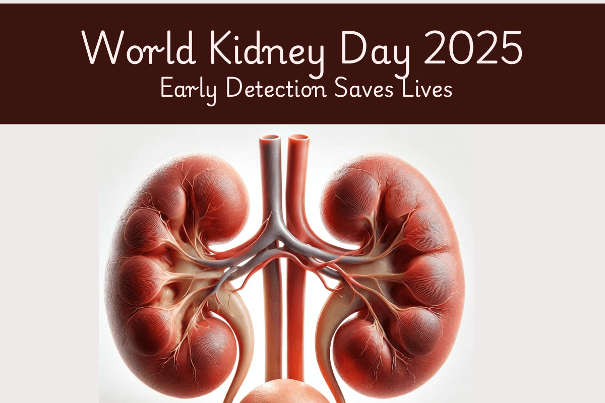 Importance of World Kidney Day 2025: Early Detection Saves Lives
